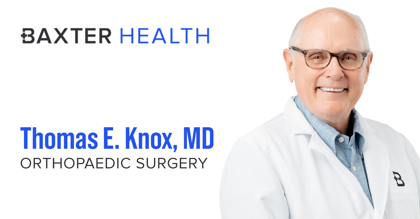 Orthopaedic Surgeon Thomas E. Knox, MD, joins Baxter Health Bone ...